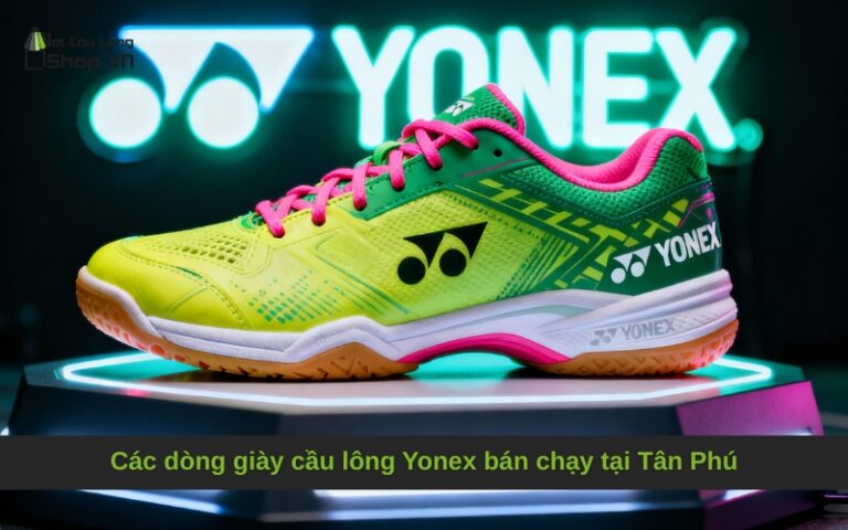 Shop giày cầu lông Yonex quận Tân Phú | Vợt Cầu Lông